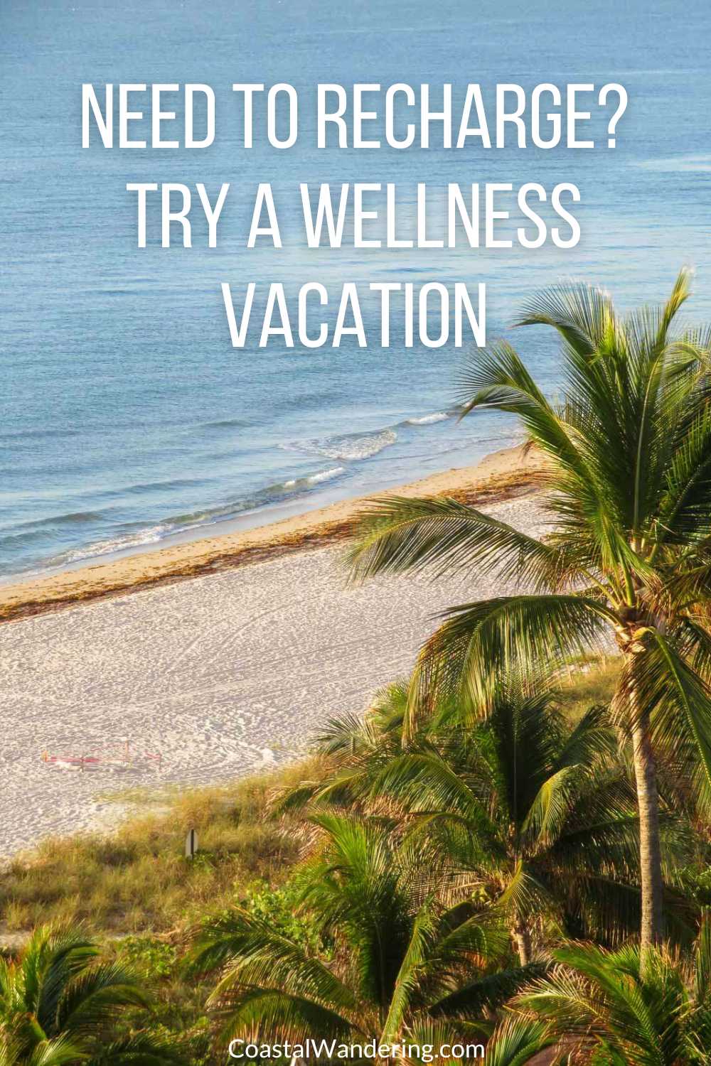 Need To Recharge? Try A Wellness Vacation - Coastal Wandering